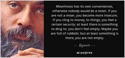 Rajneesh Quote Miserliness Has Its Own Conveniences Otherwise Nobody