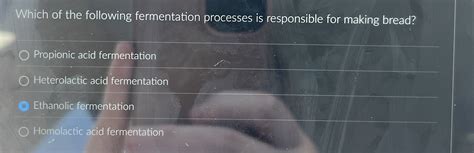 Solved Which Of The Following Fermentation Processes Is