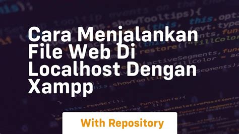 Cara Menjalankan File Web Di Localhost Dengan Xampp Youtube