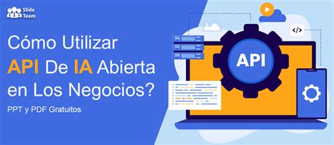 Cómo utilizar la API abierta de IA en las empresas PPT y PDF gratuitos