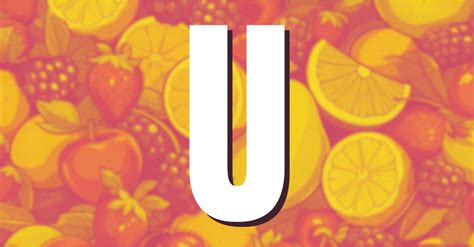 23 Fruits That Start With U