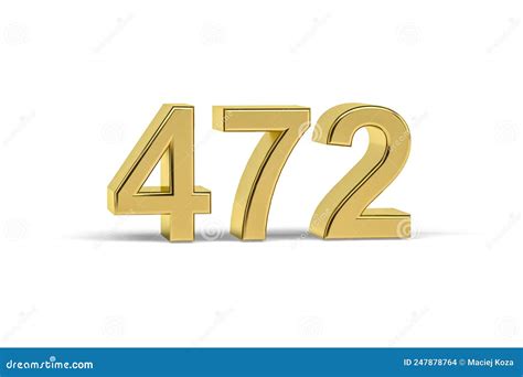 Golden 3d Number 472 - Year 472 Isolated on White Background Stock ...