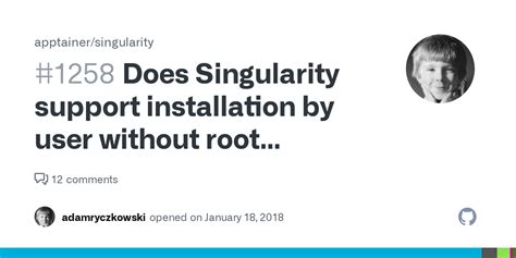 Does Singularity Support Installation By User Without Root Privileges Issue Apptainer