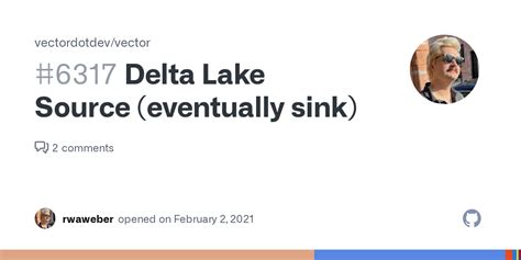 Delta Lake Source Eventually Sink · Issue 6317 · Vectordotdev Vector · Github