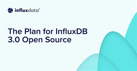 the plan for influxdb 3 0 open source influxdata community forums