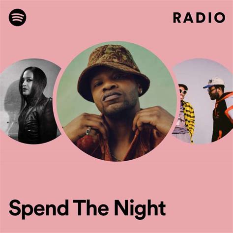 Spend The Night Radio Playlist By Spotify Spotify