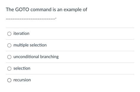 Solved The GOTO Command Is An Example Of Iteration Multiple Chegg Com