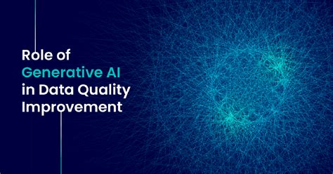 Role Of Generative Ai In Data Quality Techment