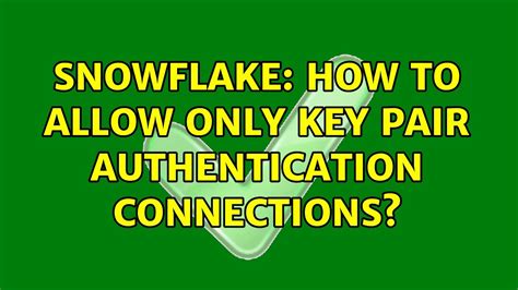 Snowflake How To Allow Only Key Pair Authentication Connections Youtube