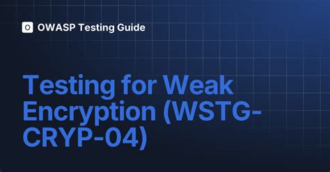 Testing For Weak Encryption Wstg Cryp 04 Owasp Testing Guide