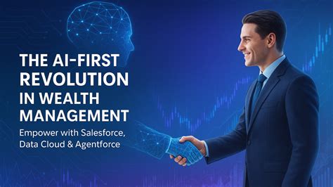 The Ai First Revolution Transforming Wealth Management With Salesforce And Agentforce