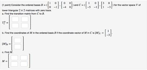 Solved 1 01 [3 0 1 Point Consider The Ordered Bases B
