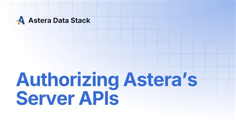 Authorizing Asteras Server Apis Astera Data Stack