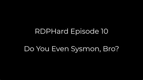 Episode 10 Do You Even Sysmon Bro Youtube