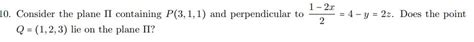 solved consider the plane Π containing p 3 1 1 and