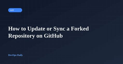How To Update Or Sync A Forked Repository On Github
