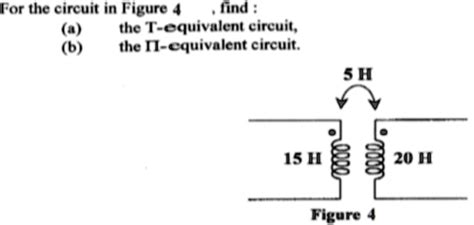 For The Circuit In Figure Find A The T Equivalent Circuit B The Pi Equivalent