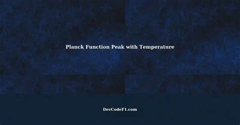 determining the planck function peak with given temperature a loop