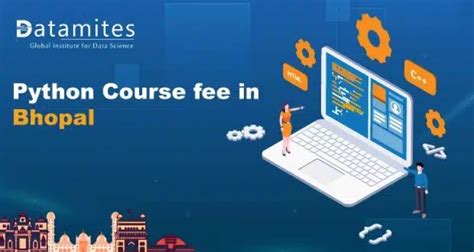 How Much Is The Python Course Fee In Bhopal Datamites Offical Blog