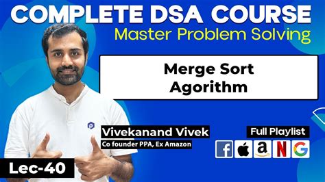 Merge Sort Algorithm Full Tutorial Complete Dsa Course L 40 Youtube