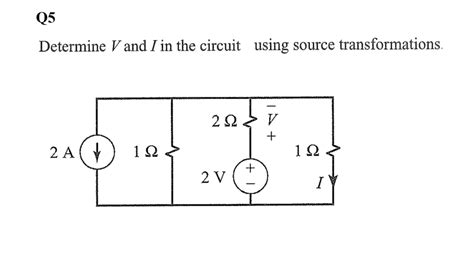 Solved Q5 Determine V And I In The Circuit Using Source