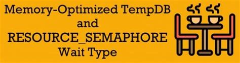 SQL SERVER Memory Optimized TempDB And RESOURCE SEMAPHORE Wait Type SQL Authority With