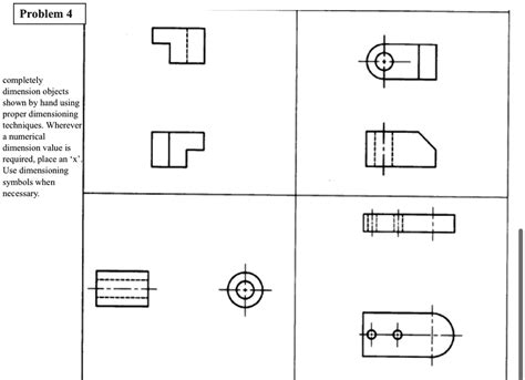 problem 4 completely dimension objects shown by hand using proper