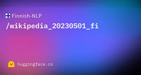 Finnish Nlpwikipedia20230501fi · Datasets At Hugging Face