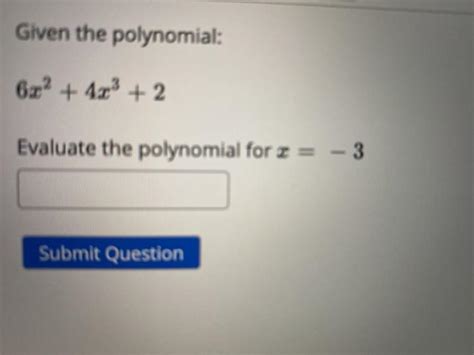 Solved Given The Polynomial 6x2 4x 2 Evaluate The