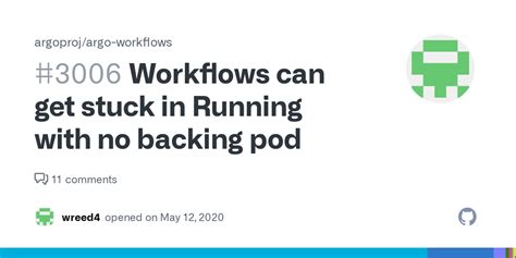 Workflows Can Get Stuck In Running With No Backing Pod · Issue 3006 · Argoprojargo Workflows