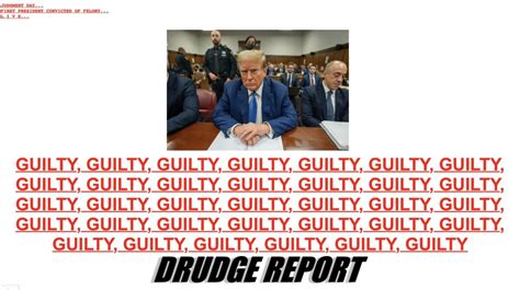 Drudge Report Celebrates Trump Guilty Verdict