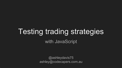 Testing Trading Strategies In Javascript Ppt
