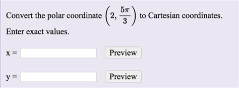 solved convert the polar coordinate 2 5 pi 3 to cartesian