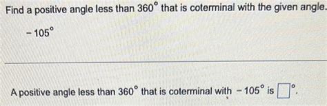 Solved Find A Positive Angle Less Than 360∘ That Is