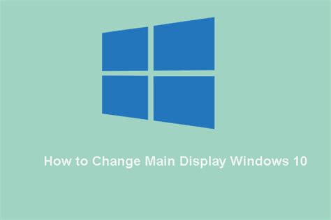 Ways How To Change Main Display Windows MiniTool