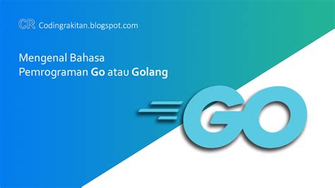 Mengenal Bahasa Pemrograman Go Atau Golang CODING RAKITAN INSPIRASI