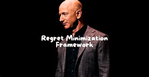 Regret Minimization Framework Jeff Bezos Life Guide Tapan Desai