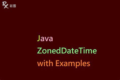 Zoneddatetime In Java Examples And Methods Overview