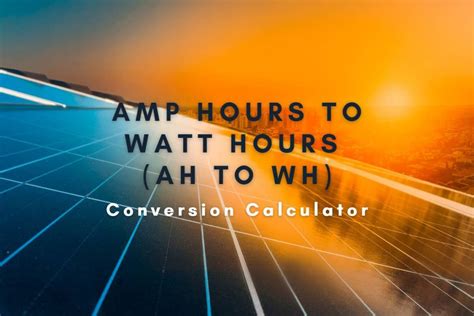 Watt Hours To Watts Wh To W Conversion Calculator Spheral Solar