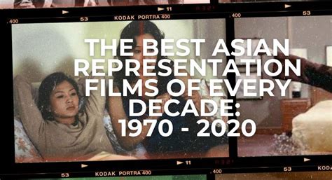 The Best Asian Representation Films Of Every Decade 1970s To 2020s