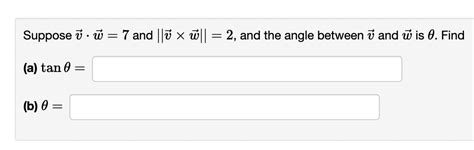 Solved Suppose Vw 7 And Vw 2 And The Angle Between V Chegg Com