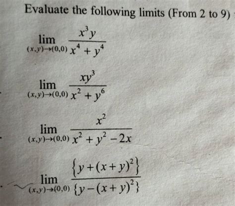 evaluate the following limits from 2 to 9 lim x y → 0 0 x4 y4x3y lim