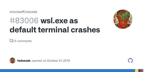 Wslexe As Default Terminal Crashes · Issue 83006 · Microsoftvscode