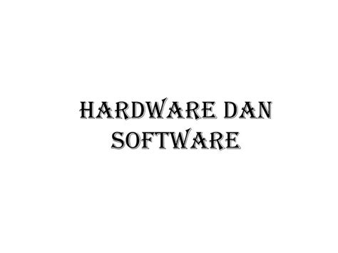 PPT HARDWARE DAN SOFTWARE PowerPoint Presentation Free Download ID 4319735