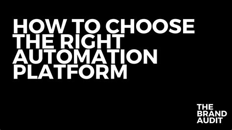 How To Choose The Right Automation Platform Thebrandaudit