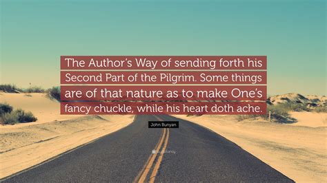 John Bunyan Quote “the Authors Way Of Sending Forth His Second Part