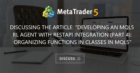 discussing the article developing an mql5 rl agent with restapi