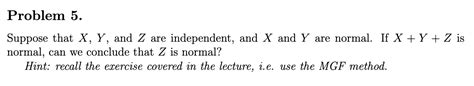 Solved Problem 5 Suppose That X Y And Z Are Independent Chegg Com