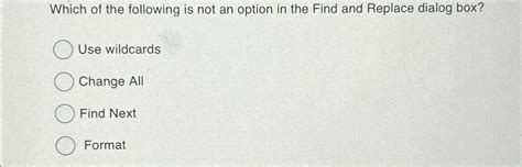 Solved Which Of The Following Is Not An Option In The Find