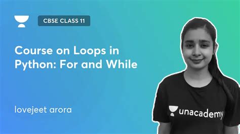 CBSE Class Course On Loops In Python For And While By Unacademy